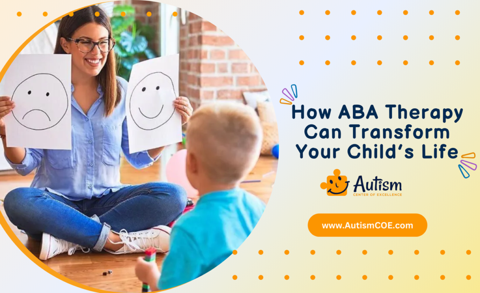 Why ABA and How ABA Therapy Can Transform Your Child's Life?