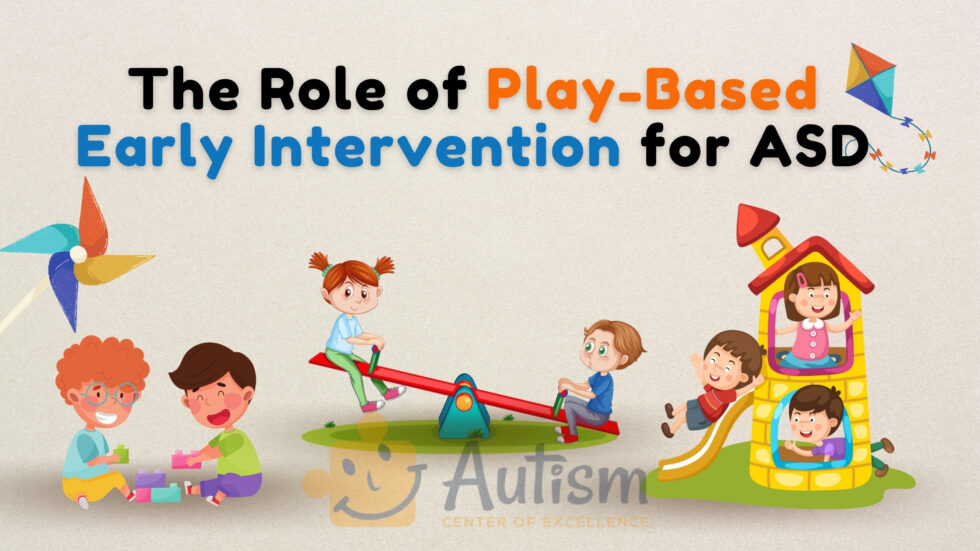 The Role of Play-Based Early Intervention for ASD