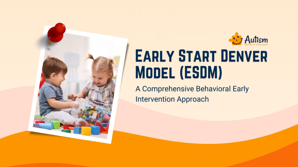 Early Start Denver Model (ESDM): A Comprehensive BehavioralAutism ...