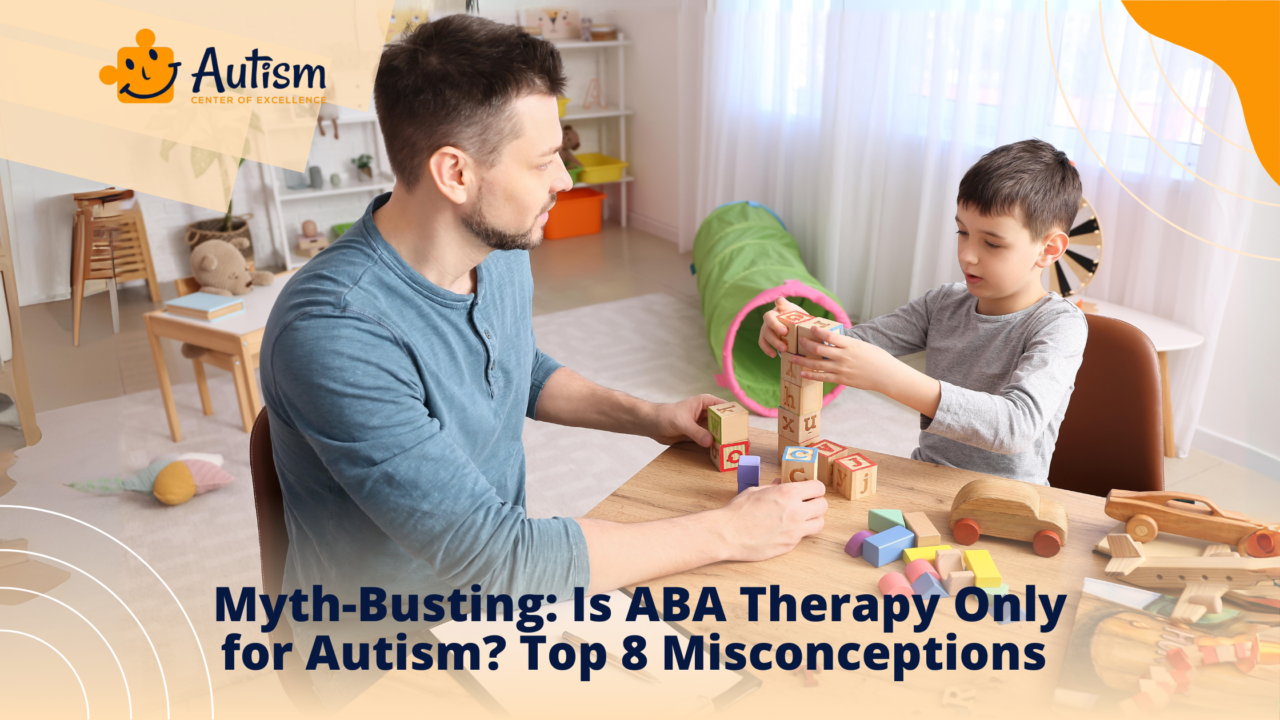 Myth-Busting: Is ABA Therapy Only for Autism? Top 8 Misconceptions - Autism Center of Excellence