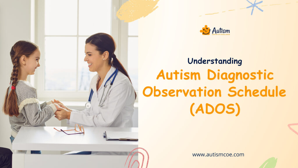 What is Autism Diagnostic Observation Schedule (ADOS) | AutismCOE
