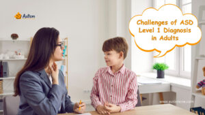 Understanding ASD Level 1: Key Symptoms, Diagnosis & Treatment