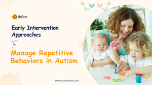 Early Intervention Strategies for Managing Repetitive Behaviors in Autism